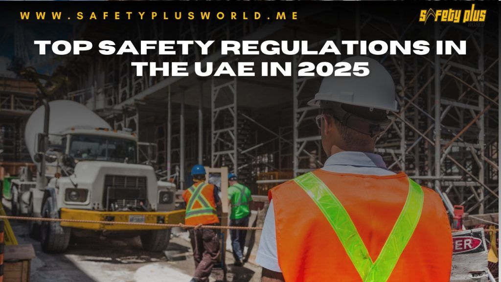 Top Safety Regulations in the UAE in 2025: Blog by SPW Dubai